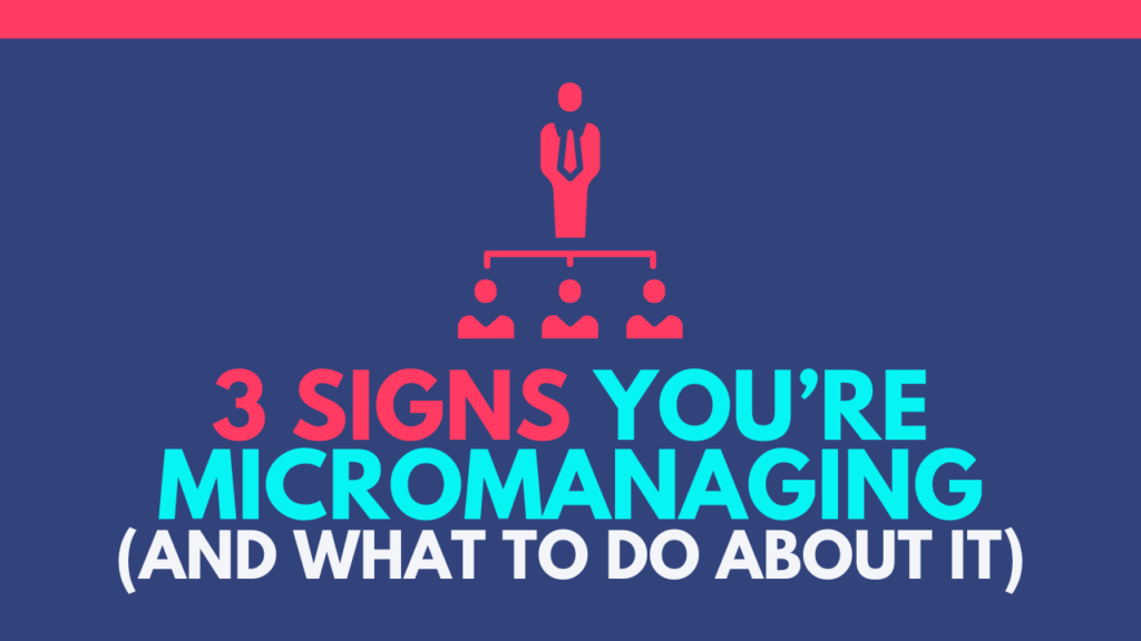 Are You Micromanaging? How to Spot It and Stop It - Lia Garvin